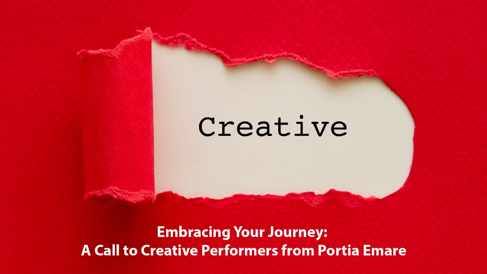 Embracing Your Journey: A Call to Creative Performers from Portia Emare ...